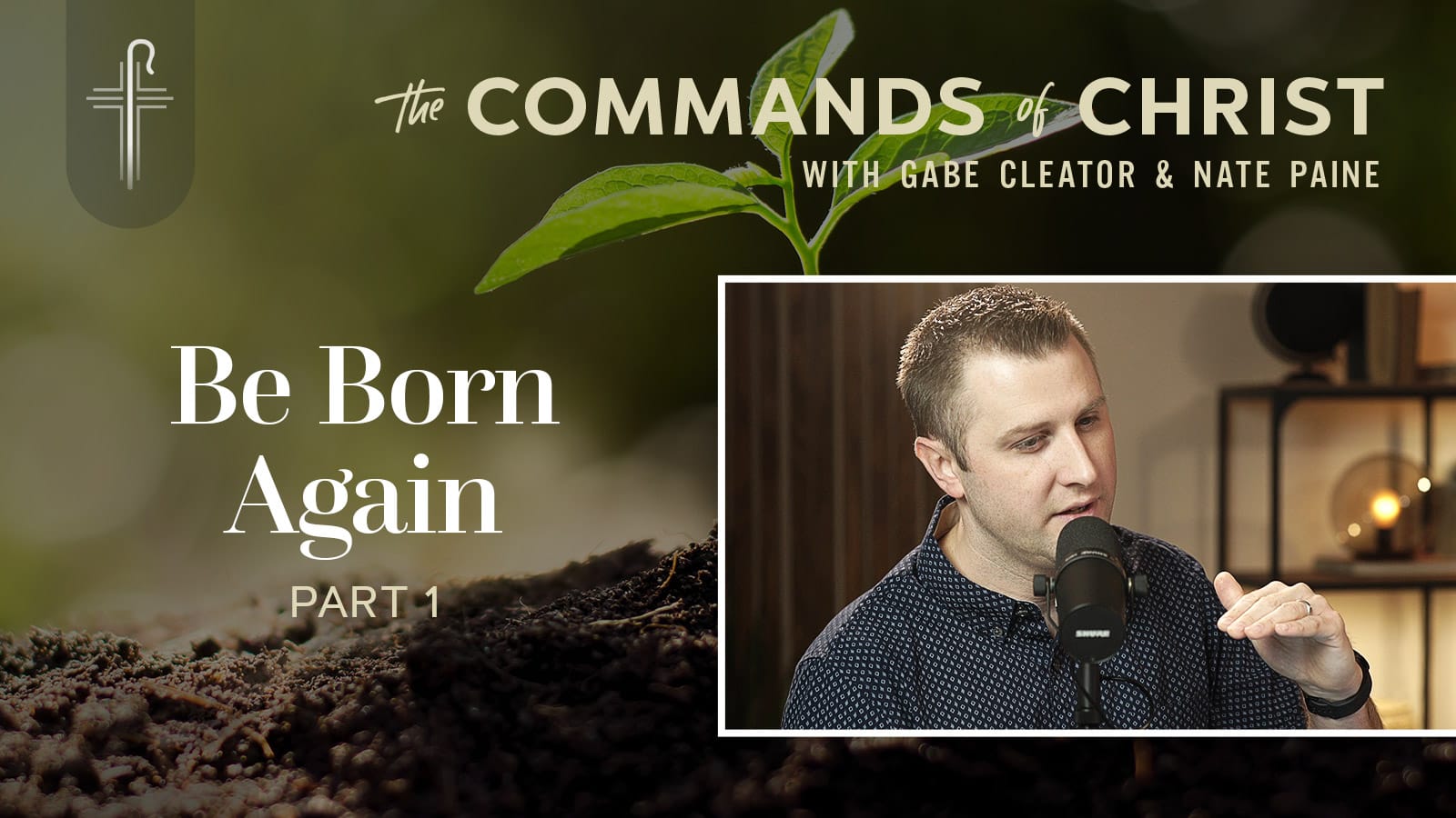 Be Born Again: Part 1 - Institute in Basic Life Principles